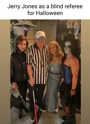 Jerry Jones as a blind referee for Halloween - iFunny