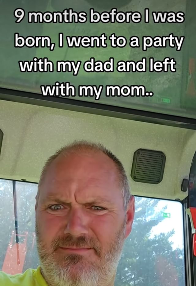 Months before I was born, I went to a party with my dad and left with ...