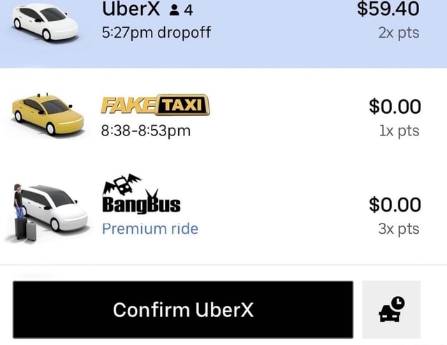 UberX 24 dropott Premium ride Confirm UberX pts $0.00 pts - iFunny
