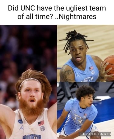 Did UNC have the ugliest team of all time? ..Nightmares - iFunny