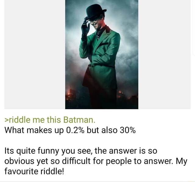 >riddle me this Batman. What makes up 0.2% but also 30% Its quite funny ...