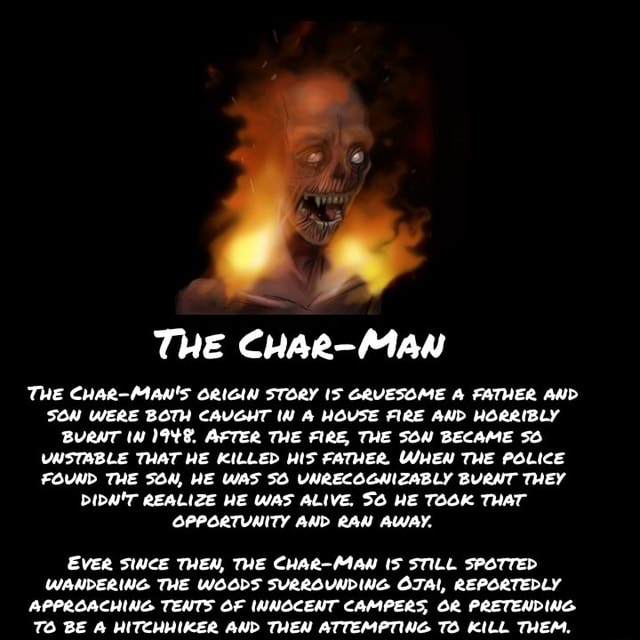 THE CHAR-MAN THE CHAR-MAN'S ORIGIN STORY IS GRUESOME A FATHER AND SON ...