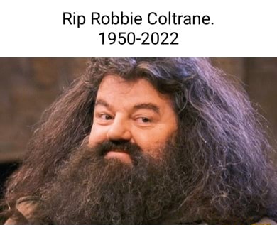 Rip Robbie Coltrane. 1950-2022 - iFunny