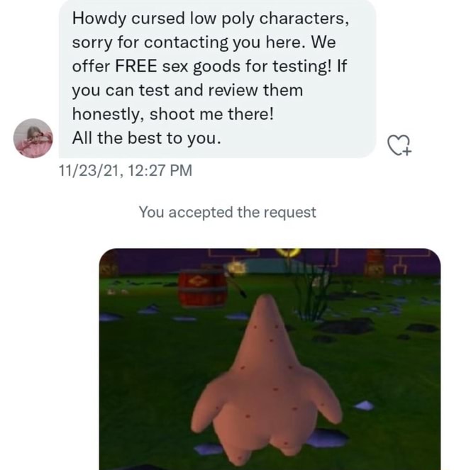 Howdy cursed low poly characters, sorry for contacting you here. We ...