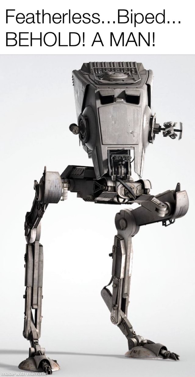 Featherless...Biped... BEHOLD! A MAN! - iFunny