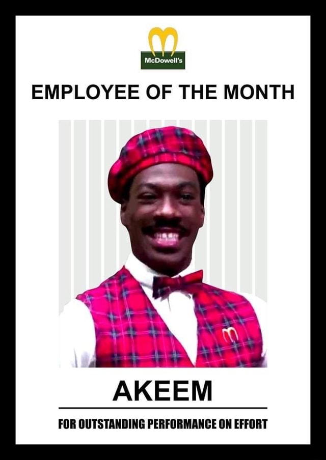 EMPLOYEE OF THE MONTH AKEEM FOR OUTSTANDING PERFORMANCE ON EFFORT - iFunny