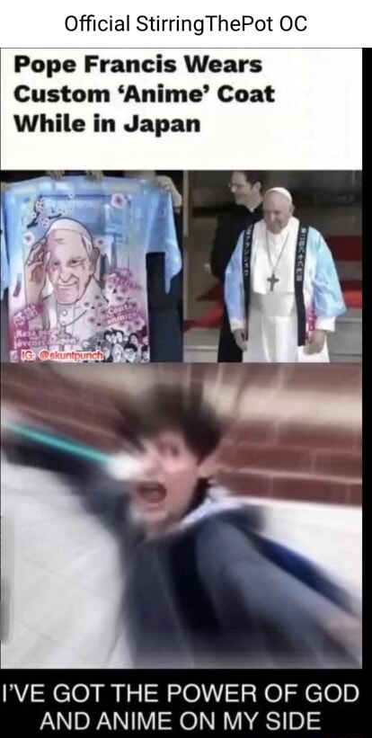 Official StirringThePot OC Pope Francis Wears Custom 'Anime' Coat While ...