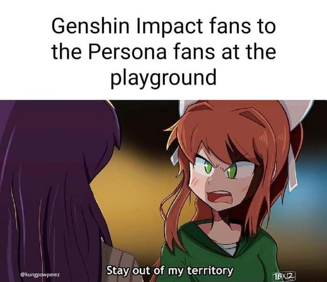 Genshin Impact fans to the Persona fans at the playground Ctay nit af ...