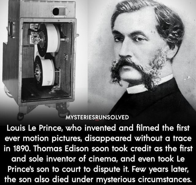 MYSTERIESRUNSOLVED Louis Le Prince, who invented and filmed the first ...