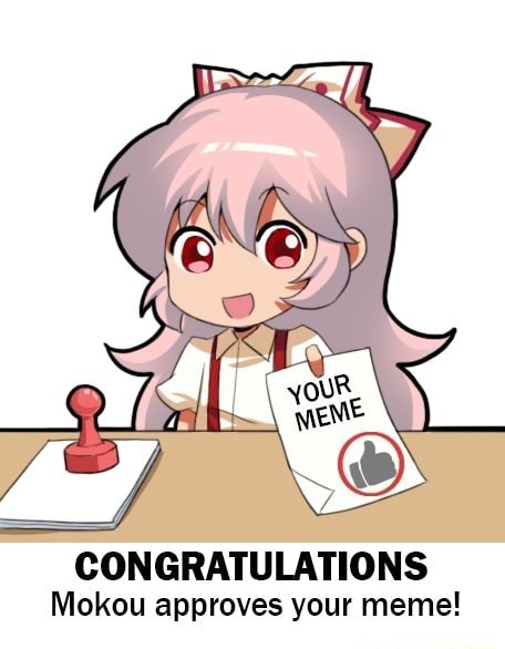 CONGRATULATIONS Mokou approves your meme! - iFunny