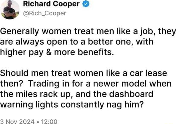 Richard Cooper @ @Rich_Cooper Generally women treat men like a job ...