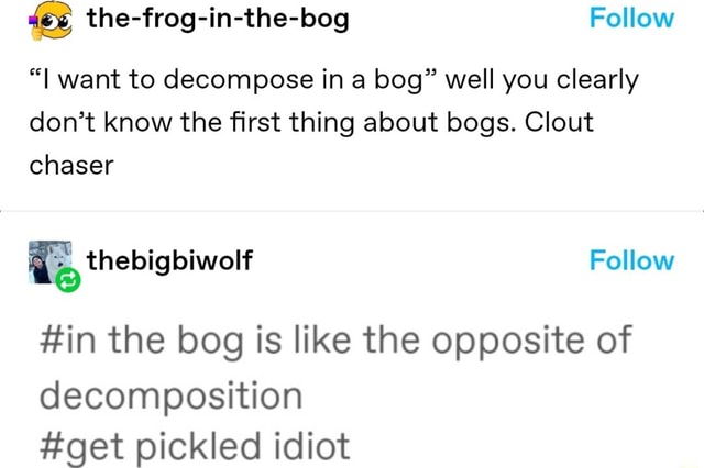 Ex the-frog-in-the-bog Follow "I want to decompose in a bog" well you ...