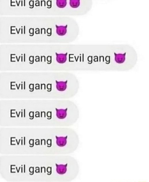 EVII Gang Evil gang Evil gang WEvil gang Evil gang Evil gang Evil gang ...