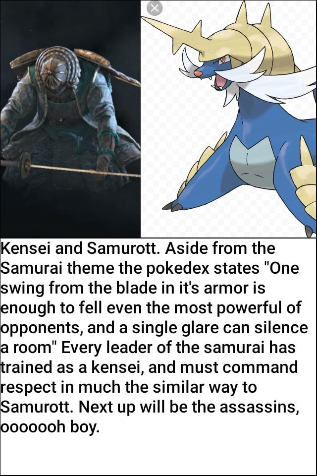 Kensei and Samurott. Aside from the amurai theme the pokedex states ...
