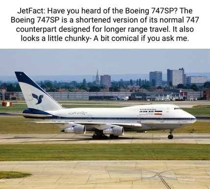 JetFact: Have you heard of the Boeing 747SP? The Boeing 747SP is a ...