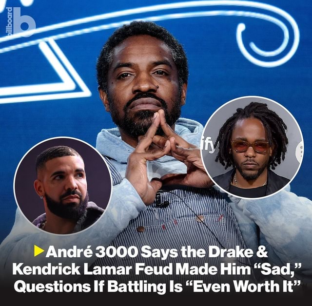 Andr has weighed in on the Drake Kendrick Lamar feud I got a little sad ...
