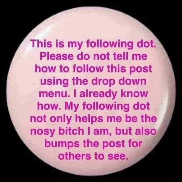 This is my following dot. Please do not tell me how to follow this post ...