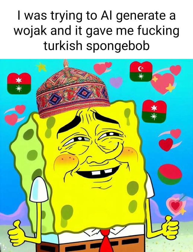 I was trying to Al generate a wojak and it gave me tucking turkish ...