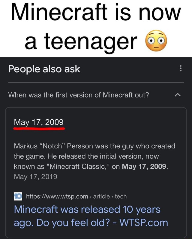 Minecraft is now a teenager People also ask When was the first version ...