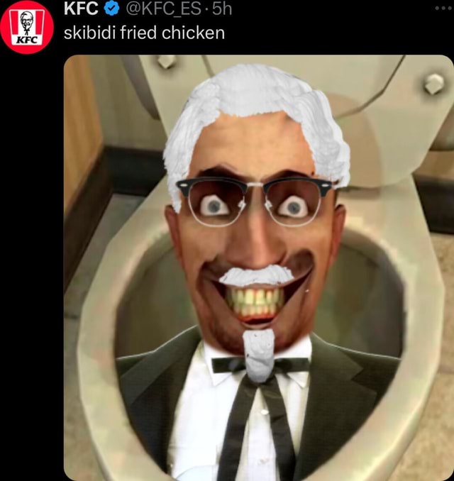 Fgp KFC es oh skibidi fried chicken - iFunny