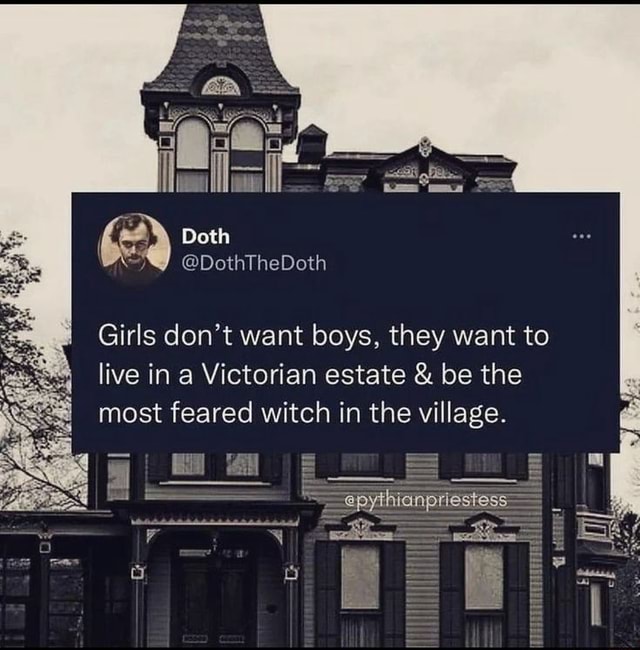 Doth YJ @DothTheDoth Girls don't want boys, they want to live in a ...