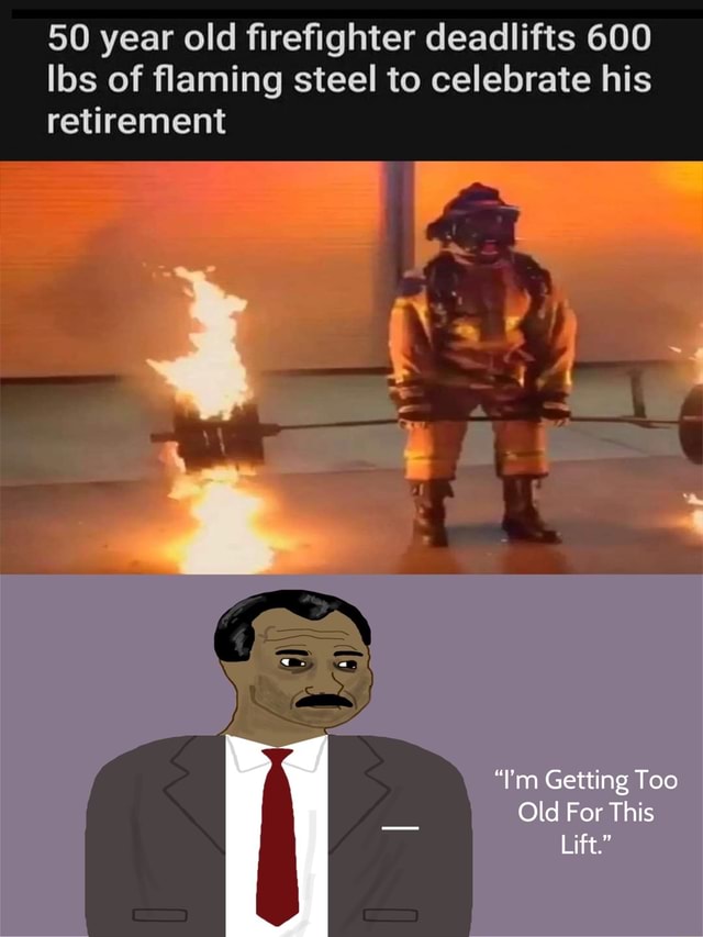 Retirement 50 year old firefighter deadlifts 600 los of flaming steel ...