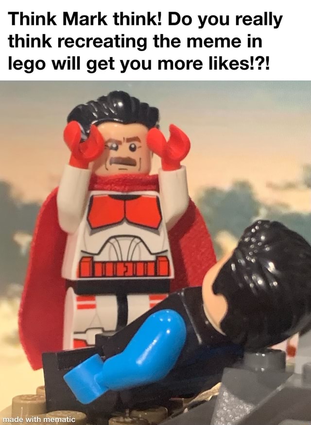 Think Mark think! Do you really think recreating the meme in lego will ...