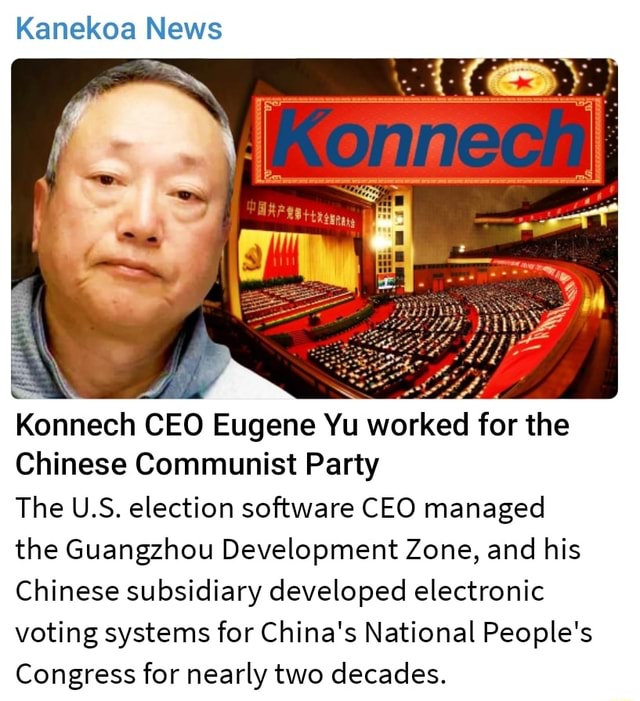 Kanekoa News Konnech CEO Eugene Yu worked for the Chinese Communist ...