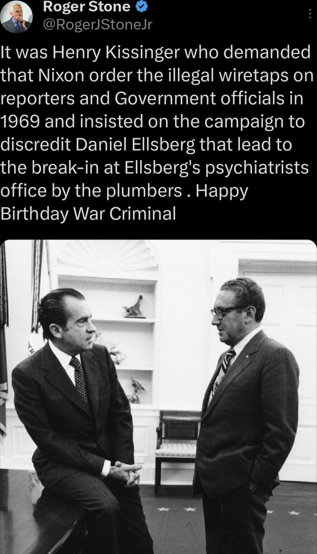 Roger Stone @ Roser Stone It was Henry Kissinger who demanded that ...