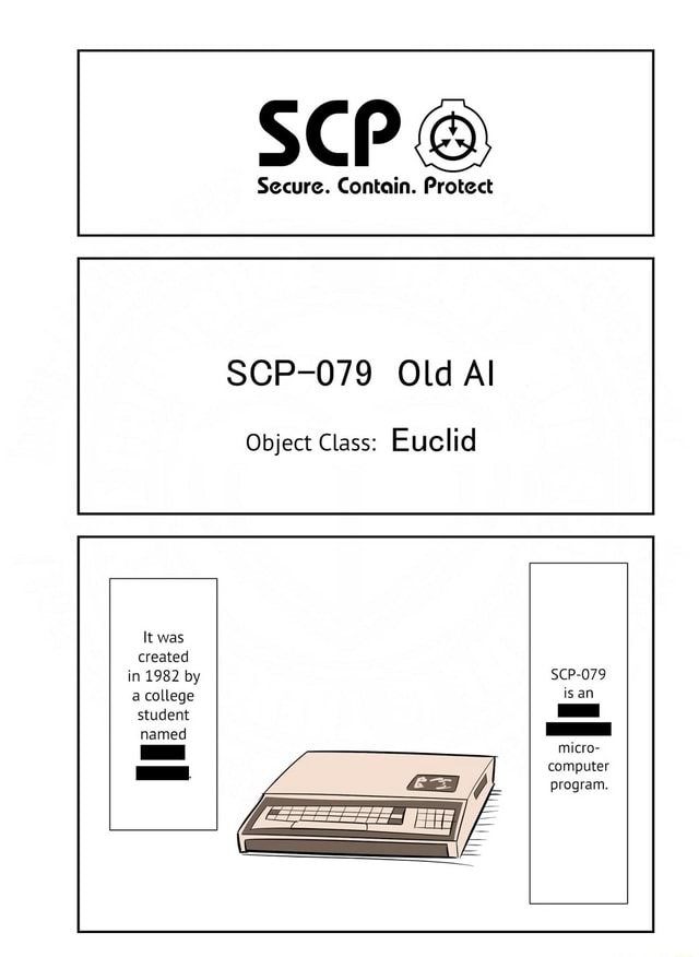 SCP Secure. Contain. Protect SCP-079 Old Al Object Class: Euclid SCP-079 isan computer program ...