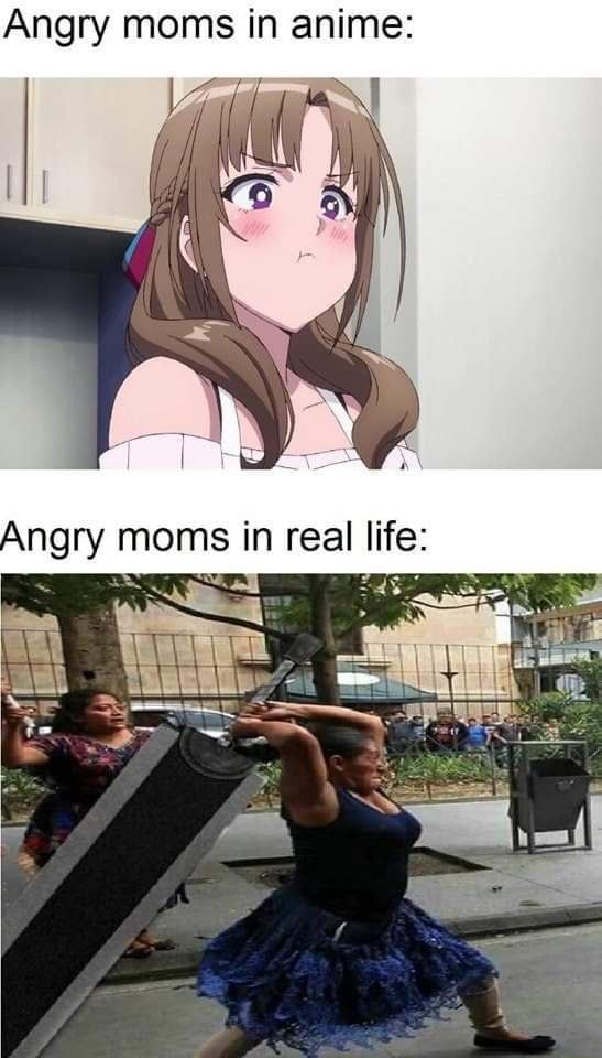 Angry moms in anime: AL Angry moms in real life: - iFunny