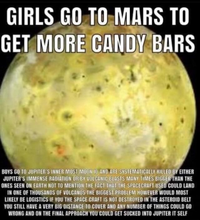 GIRLS. GO TO MARS GET MORE CANDY BARS GO ONE OF TH LIKELY BE LOGISTICS ...