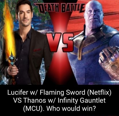 Lucifer w/ Flaming Sword (Netflix) VS os w/ Infinity Gauntlet (MCU ...