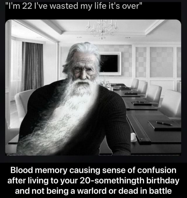 "I'm 22 I've wasted my life it's over" Blood memory causing sense of confusion after living to ...
