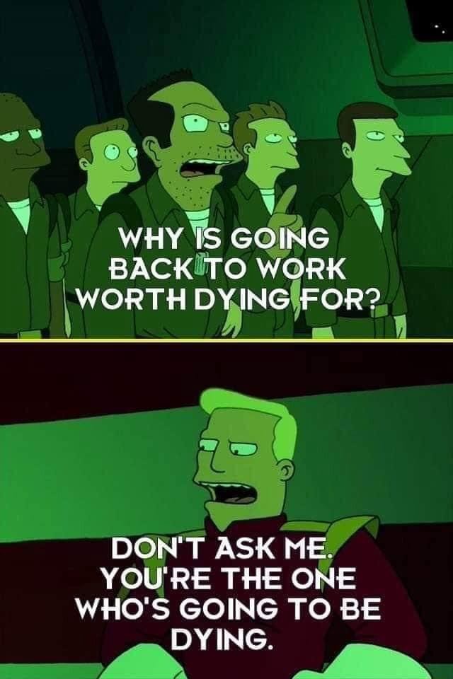 Why Do You Go To Work WHY IS GOING BACK TO WORK WORTH DYING DON T why-do-you-go-to-work-why-is-going-back-to-work-worth-dying-don-t