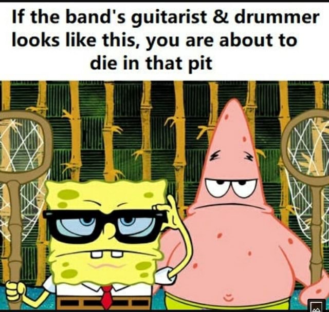 If the band's guitarist & drummer looks like this, you are about to die ...