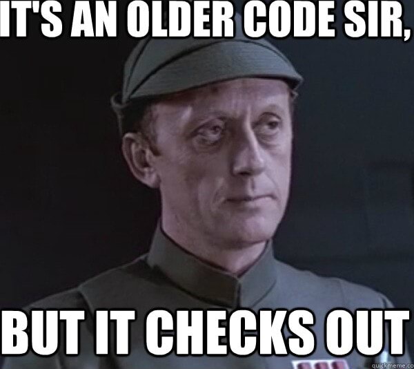 IT'S AN OLDER CODE SIR, BUT IT CHECKS OUT OUT - iFunny
