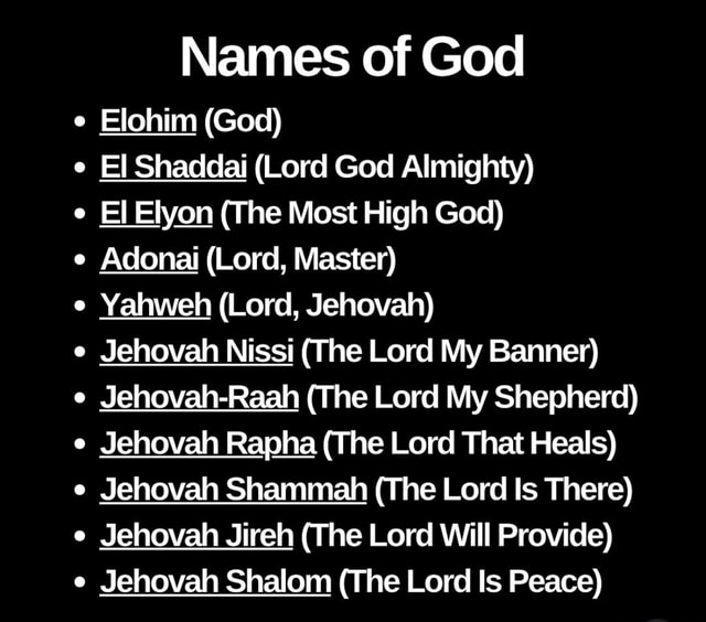 Names of God Elohim (God) El Shaddai (Lord God Almighty) El Elyon (The ...