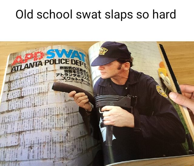 Old school swat slaps so hard ny - iFunny
