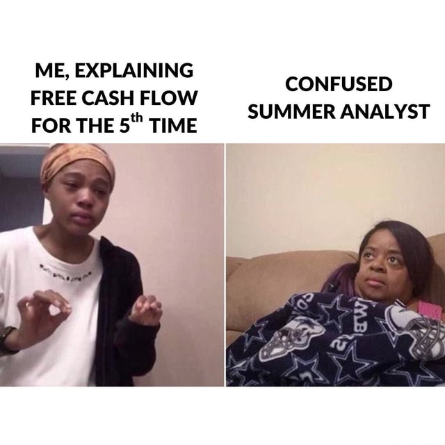 🙂 #investmentbanking #memes #ibmemes #financememes - ME, EXPLAINING ...