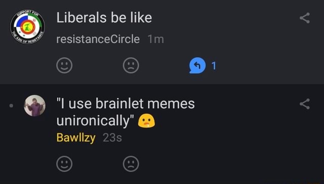 A "I use brainlet memes unironically" O Bawllzy - iFunny