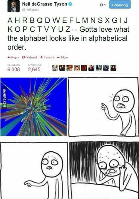 Neil deGrasse Tyson oe I AHRBQDWEFLMNSXGIJ KOPCTVY UZ Gotta love what ...