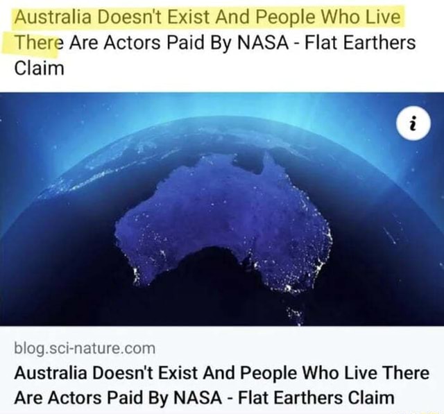 Australia Doesn't Exist And People Who Live There Are Actors Paid By ...