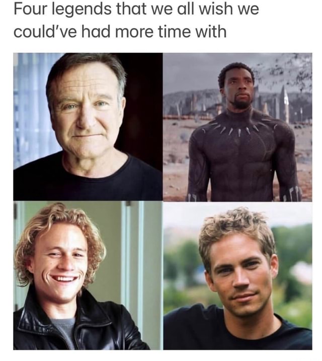 Four legends that we all wish we could've had more time with - iFunny