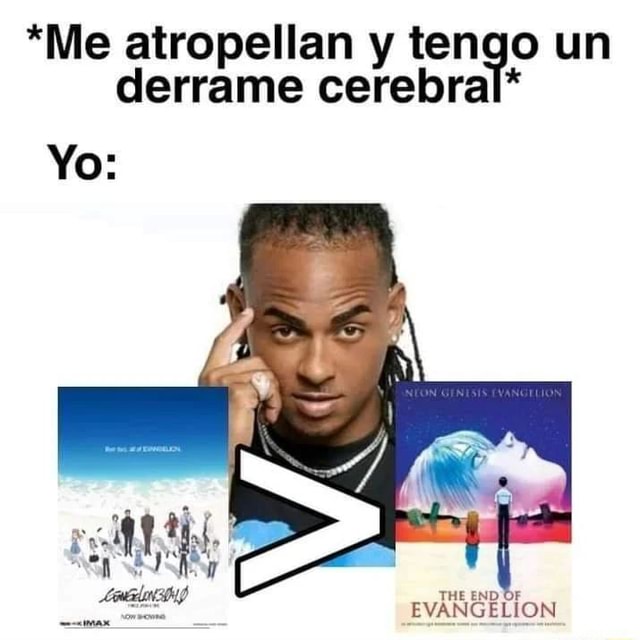 *Me atropellan y ten un derrame cerebral* Yo: TME ESU EVANGELION - iFunny