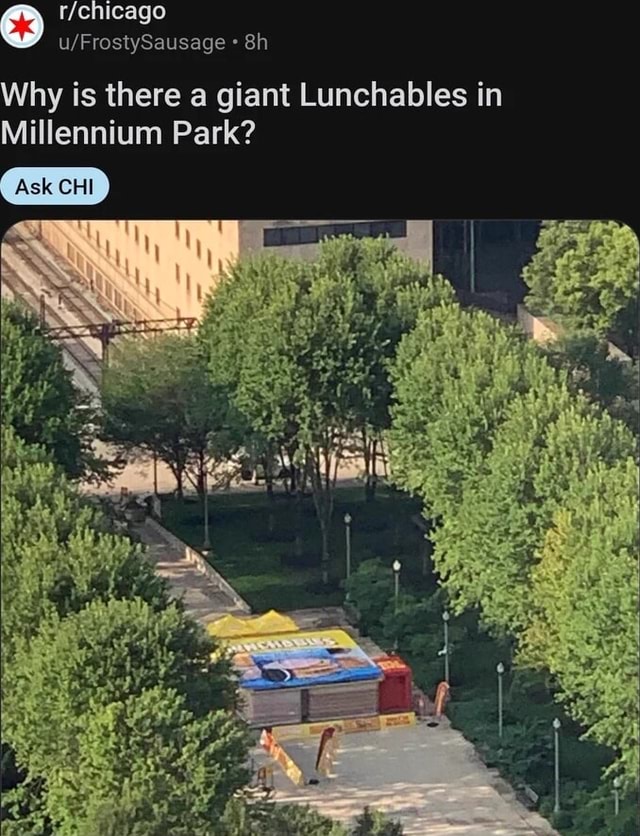 On Why is there a giant Lunchables in Millennium Park? Ask CHI - iFunny