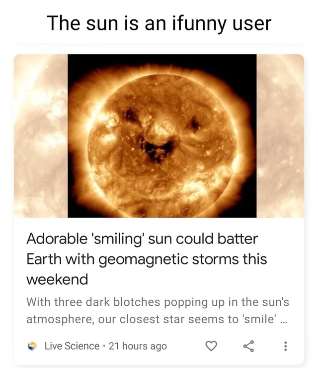 The sun is an ifunny user Adorable 'smiling' sun could batter Earth ...