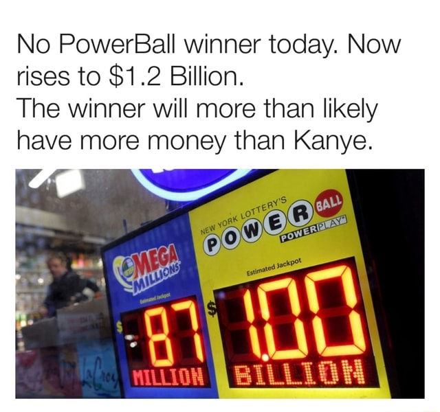 No PowerBall winner today. Now rises to $1.2 Billion. The winner will ...