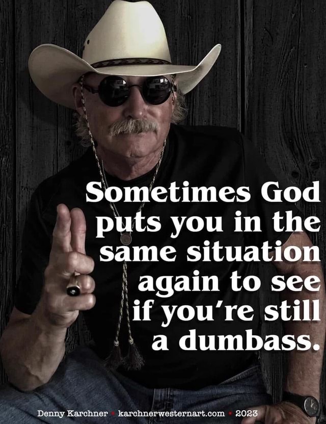 Sometimes God puts you in the same situation I again to see if you're ...