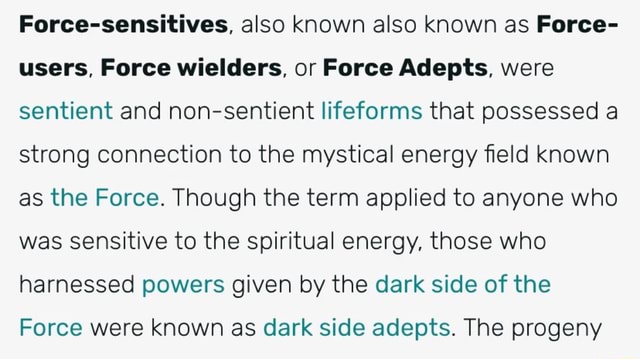 Force-sensitives, also known also known as Force- users, Force wielders ...